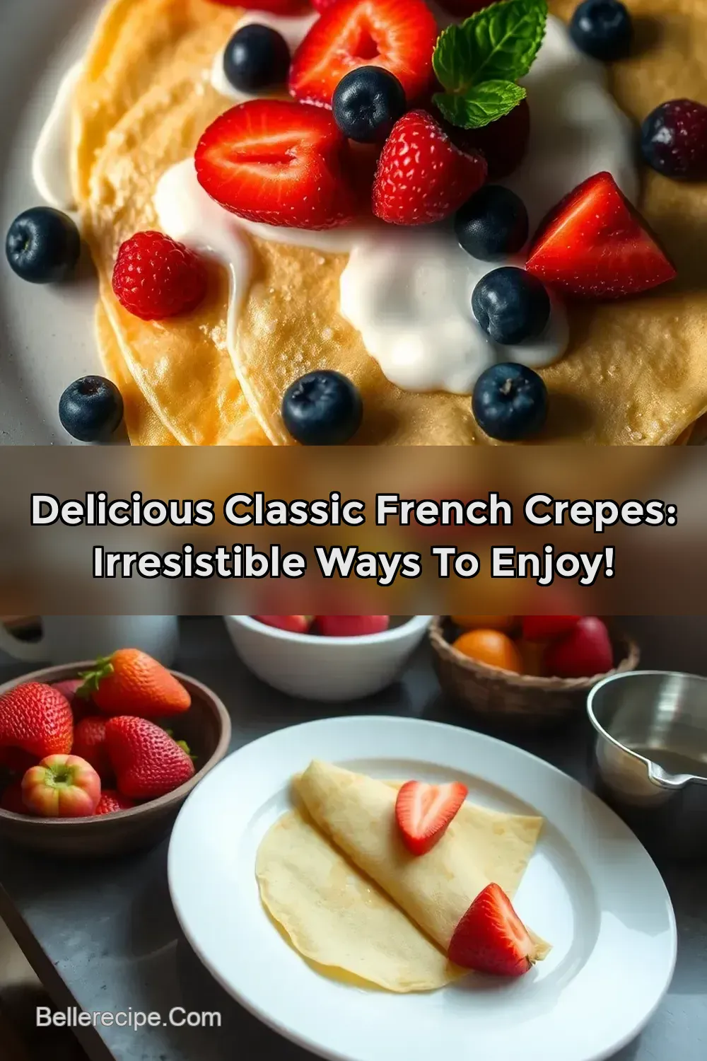 Classic French Crepes: My Simple & Delicious Basic Crepe…